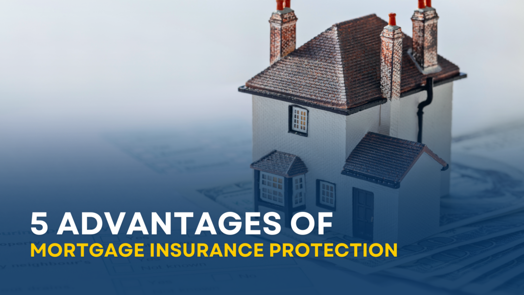 05 Advantages of Mortgage Insurance Protection