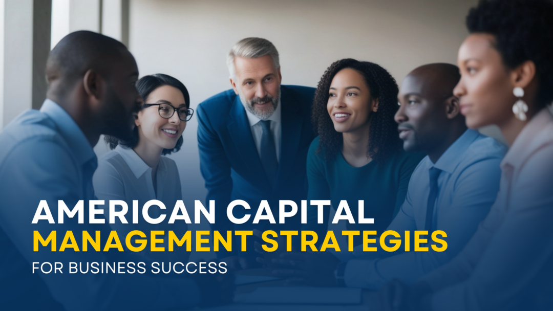 American Capital Management Strategies for Business Success