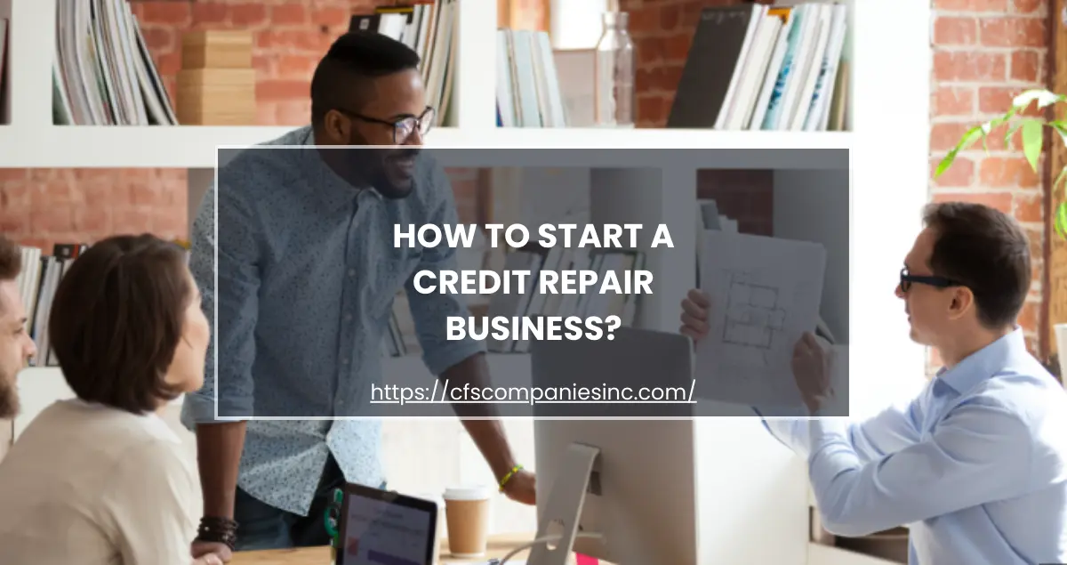 How to Start Your Credit Repair Business Successfully