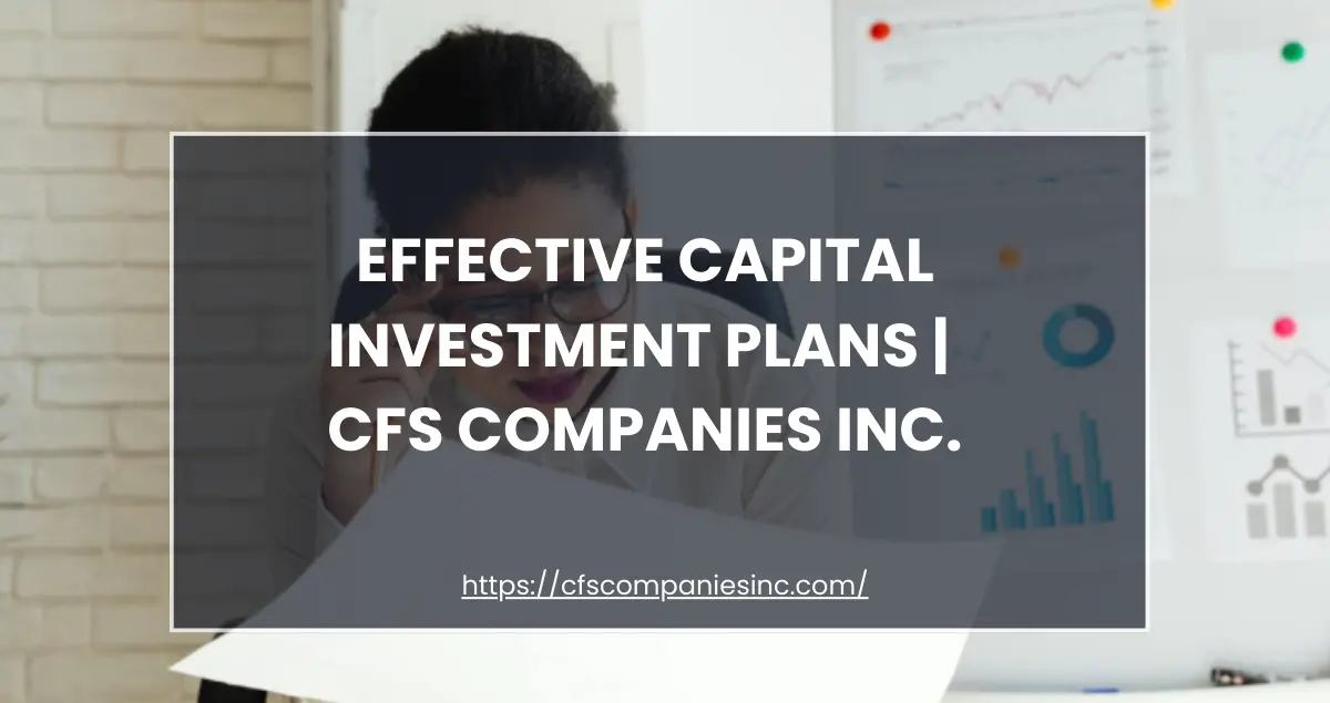 Effective Capital Investment Plans | CFS Companies Inc.